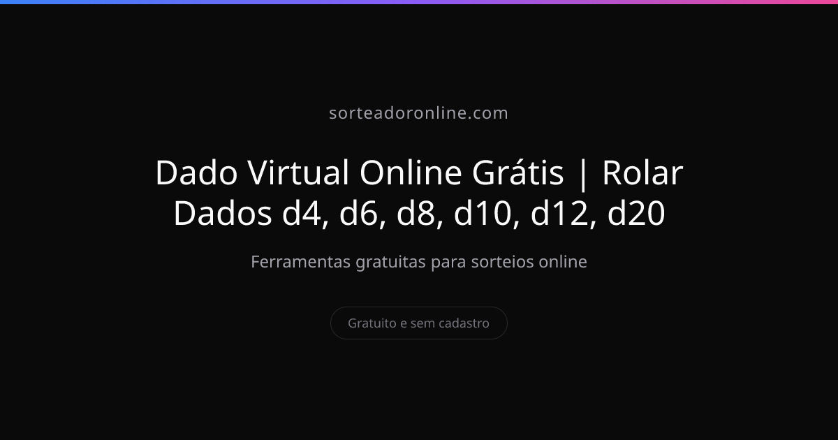 Dado Virtual Online Grátis | Rolar Dados d4, d6, d8, d10, d12, d20